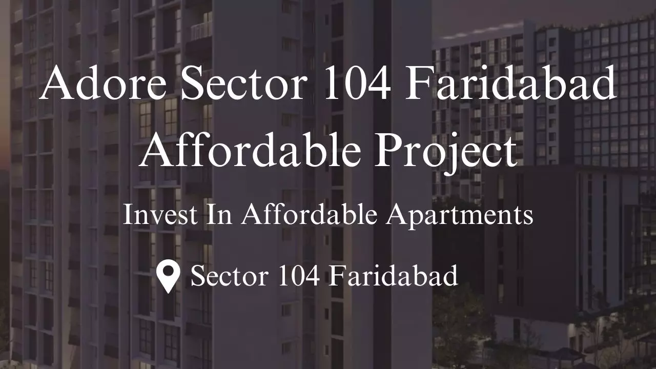 Adore Sector 104 Faridabad Affordable Housing Project